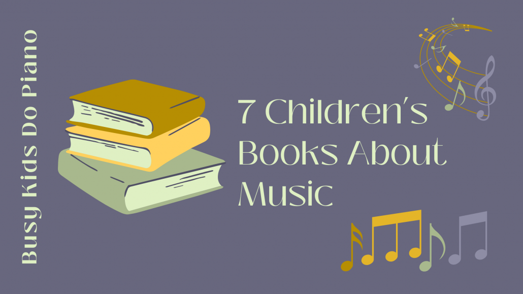 7 Children's Books About Music. - Busy People Piano