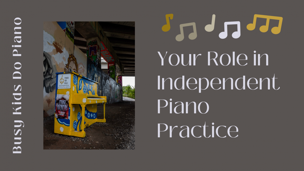Independent Piano Practice: What It Looks Like & Your Role In It - Busy ...