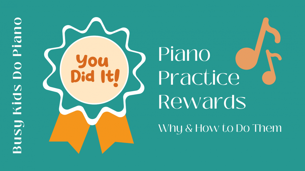 Piano Practice Rewards: Why and How to Do Them - Busy People Piano