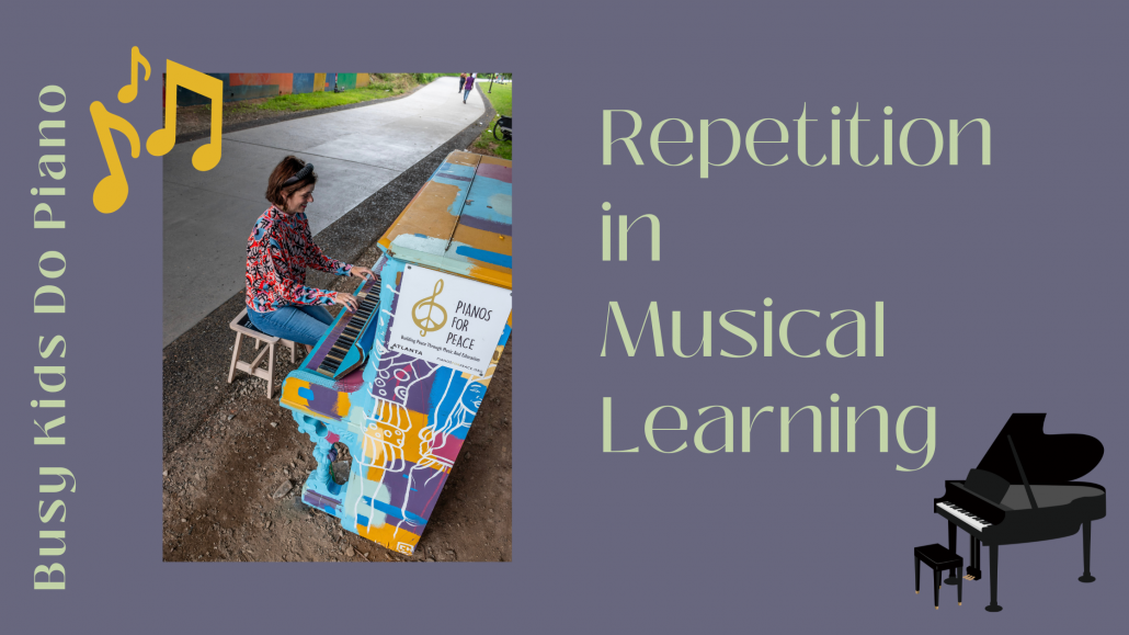 Repetition in Musical Learning - Busy People Piano