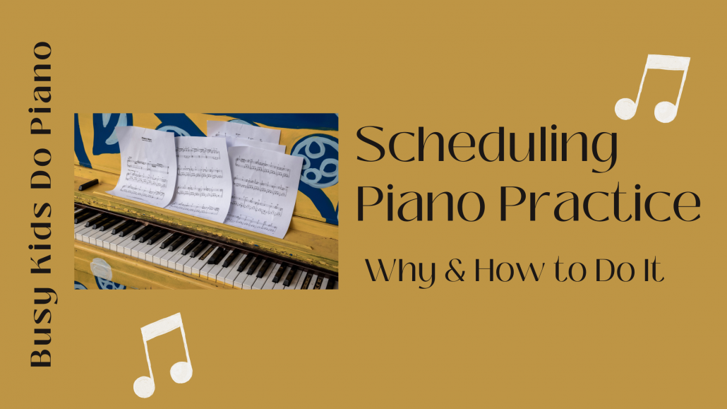 Scheduling Piano Practice: the WHY and HOW - Busy People Piano
